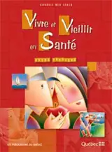 Pineault-Michaud, Annie - Vivre et vieillir en santé : guide pratique