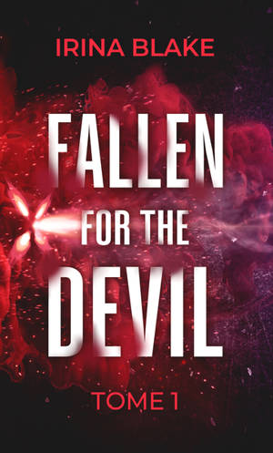 Irina Blake - Fallen for the devil. Vol. 1