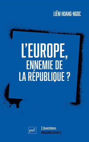 Liêm Hoang-Ngoc - L'Europe, ennemie de la République