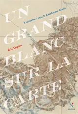 Eric Earle Shipton - Un grand blanc sur la carte : une mémorable ...