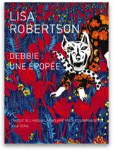 Lisa Robertson - Debbie : une épopée