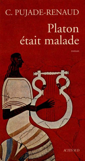 Claude Pujade-Renaud - Platon était malade