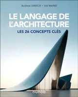 Andrea Simitch - Le langage de l'architecture : les 26 concepts clés