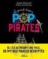 Jean Soulat - La grande histoire pop des pirates : de L'île au trésor à ...