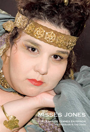 Malika Mihoubi - Misses Jones : portraits de femmes en prison