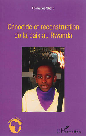 Epimaque Sherti - Génocide et reconstruction de la paix au Rwanda
