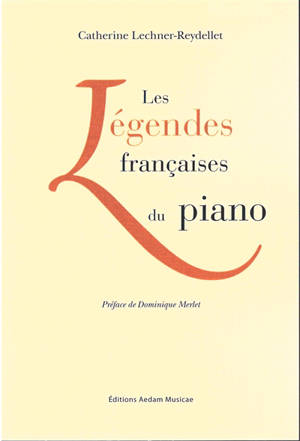 Catherine Lechner-Reydellet - Les légendes françaises du piano ...