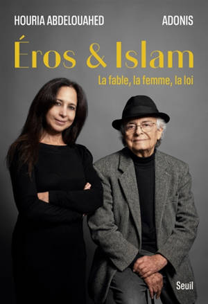 Adonis - Eros et islam : la fable, la femme, la loi