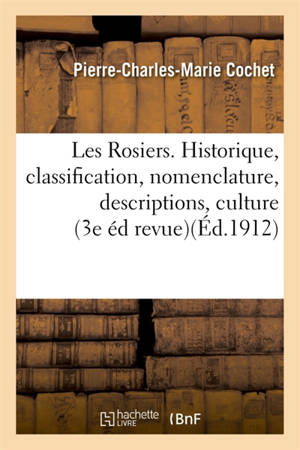 Cochet, Pierre-Charles-Marie - Les Rosiers. Historique, classification ...