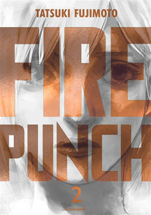 Tatsuki Fujimoto - Fire punch. Vol. 2