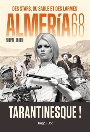 Philippe Lombard - Almeria 68 : des stars, du sable et des larmes