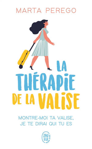 Marta Perego - La thérapie de la valise : montre-moi ta valise, je te ...