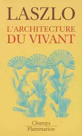 Pierre Laszlo - L'architecture du vivant