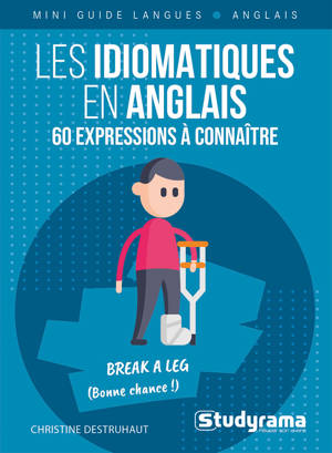 Destruhaut Christine - Les idiomatiques en anglais – 60 expressions à ...