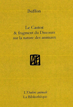 Buffon, Georges-Louis - Le Castor & Fragment du Discours sur la nature ...