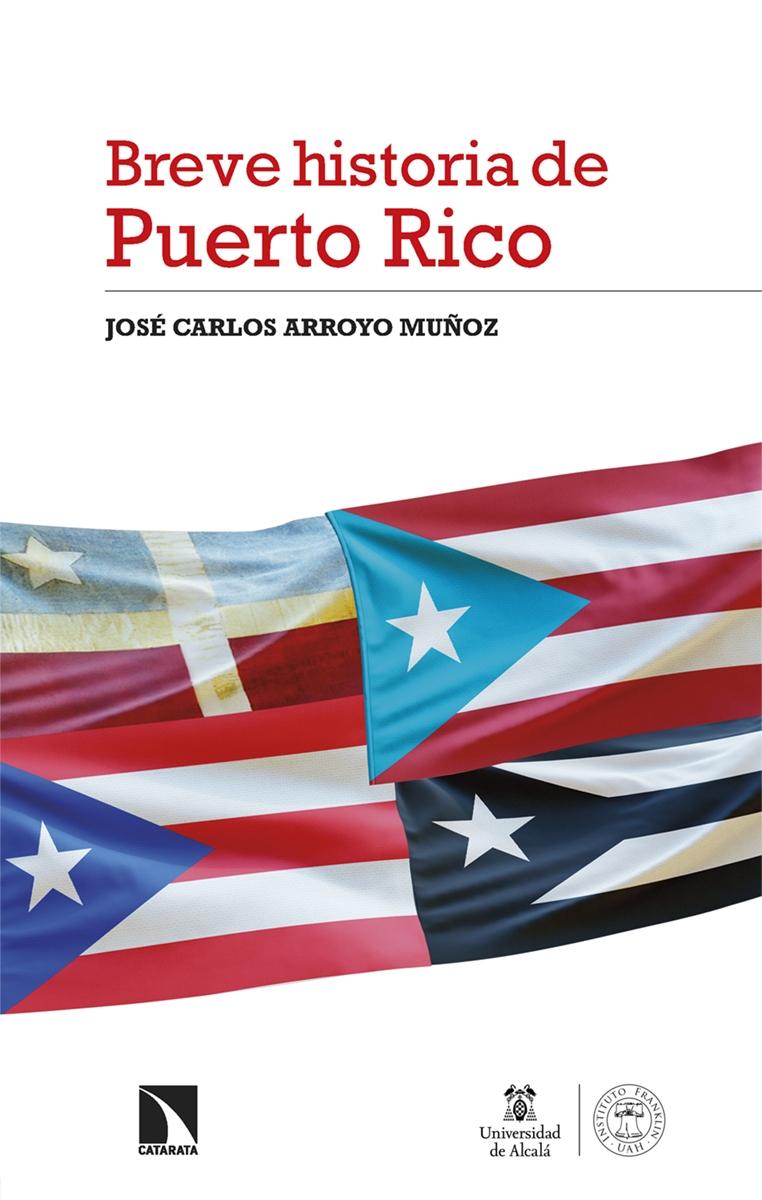 Breve Historia de Puerto Rico. Un pueblo y su tránsito por los imperios ...