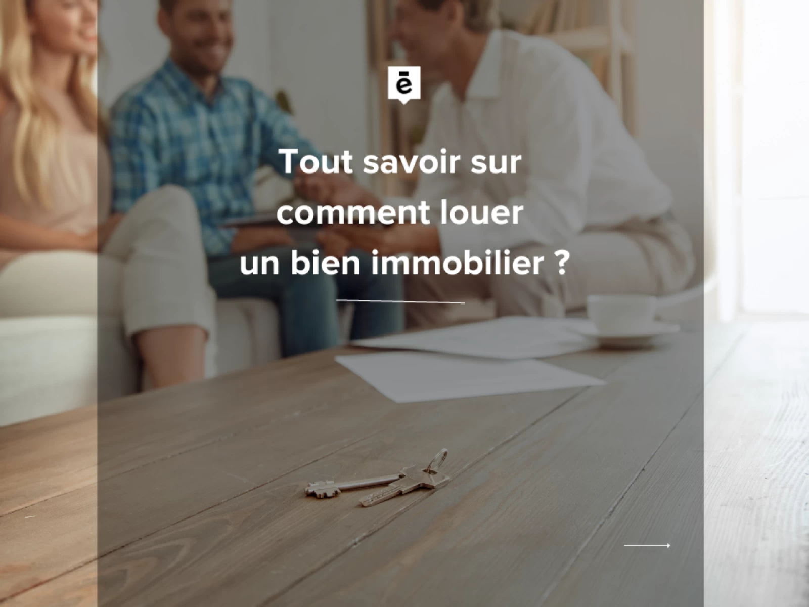 Actualité - Tout savoir sur la mise en location d’un appartement