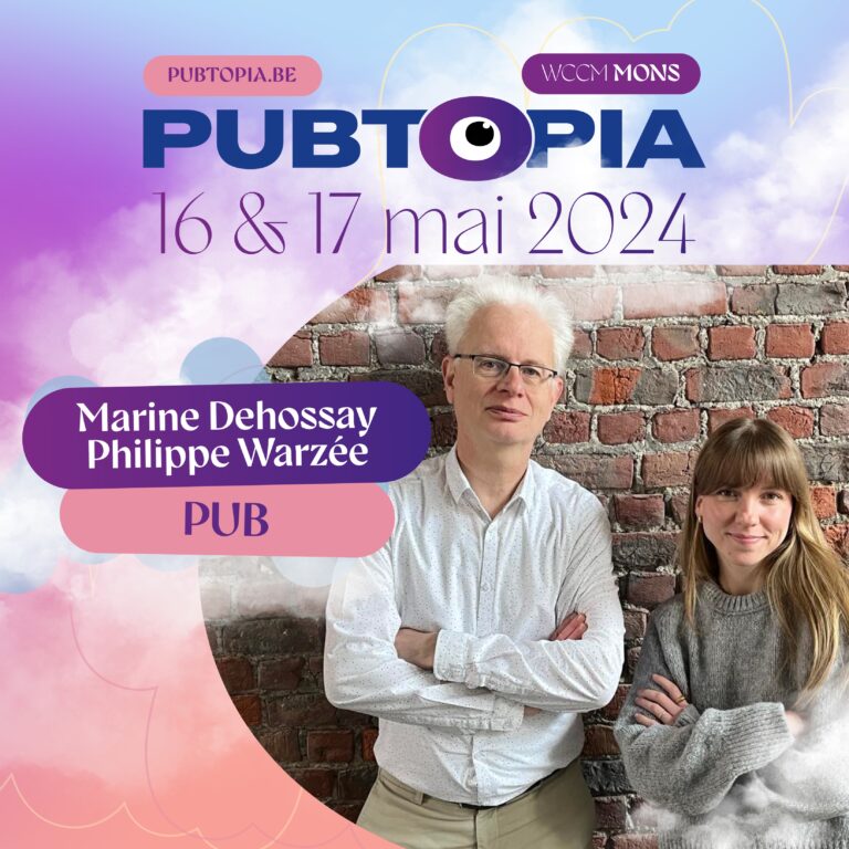 PUB vous donne rendez-vous à PUBTOPIA le 16 et le 17 mai à Mons - PUB