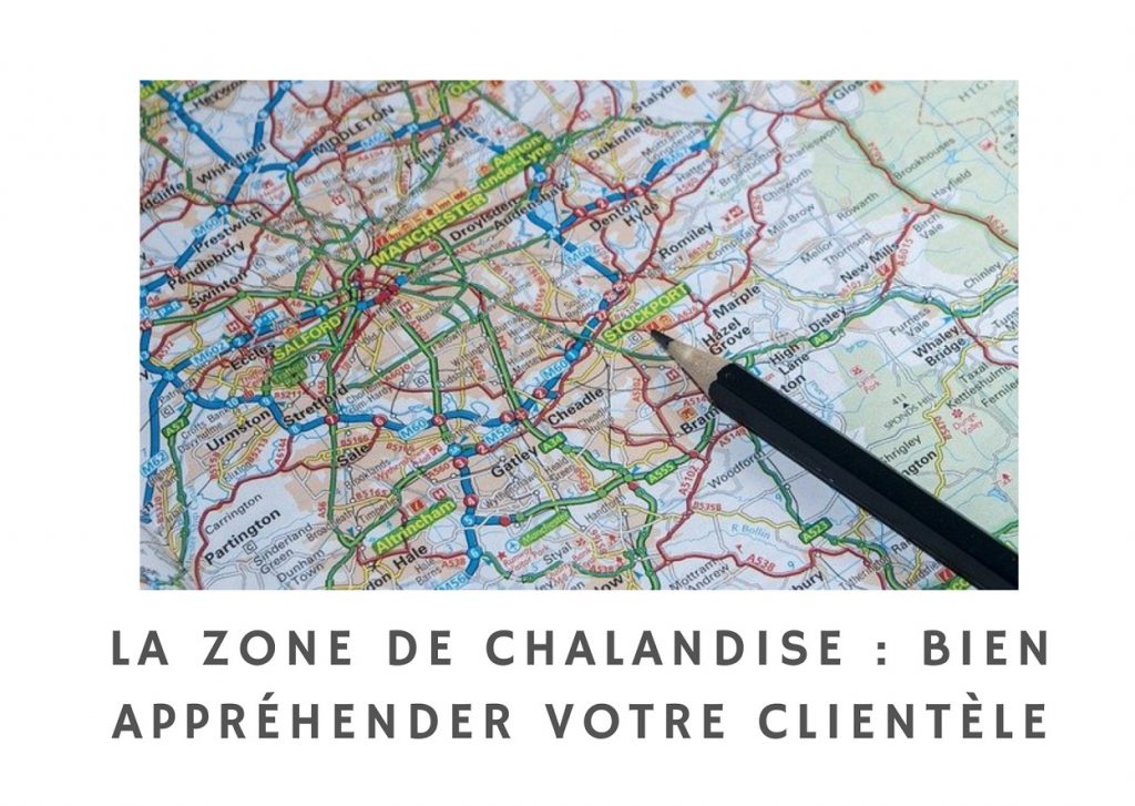 Zone de chalandise : bien maitriser le géomarketing