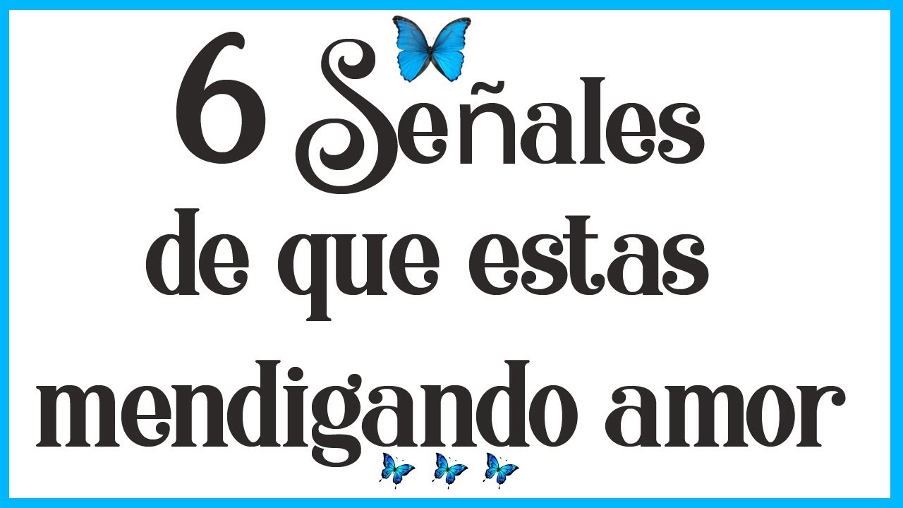 ¿Cómo saber si estás mendigando amor? | Actualizado junio 2025