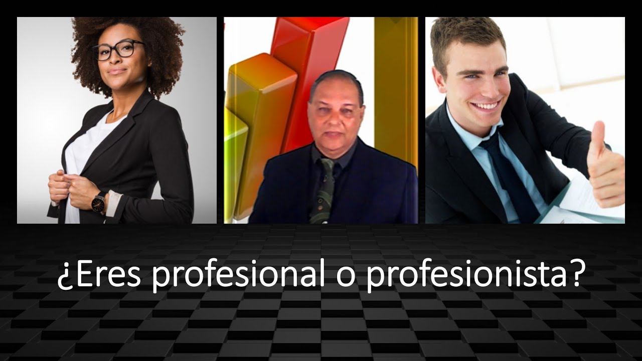 ¿Qué es ser profesional y profesionista? | Actualizado octubre 2025