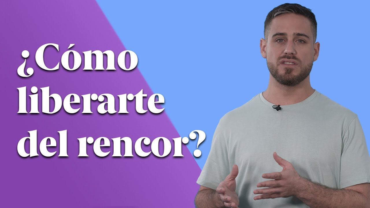 ¿Por qué no es bueno guardar rencor? | Actualizado junio 2025