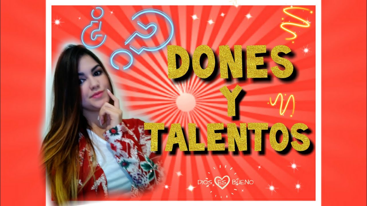 ¿Qué son los dones y los talentos? | Actualizado agosto 2023