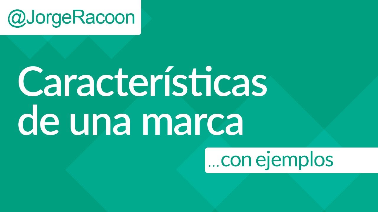 ¿Qué es una marca y sus características? | Actualizado diciembre 2025