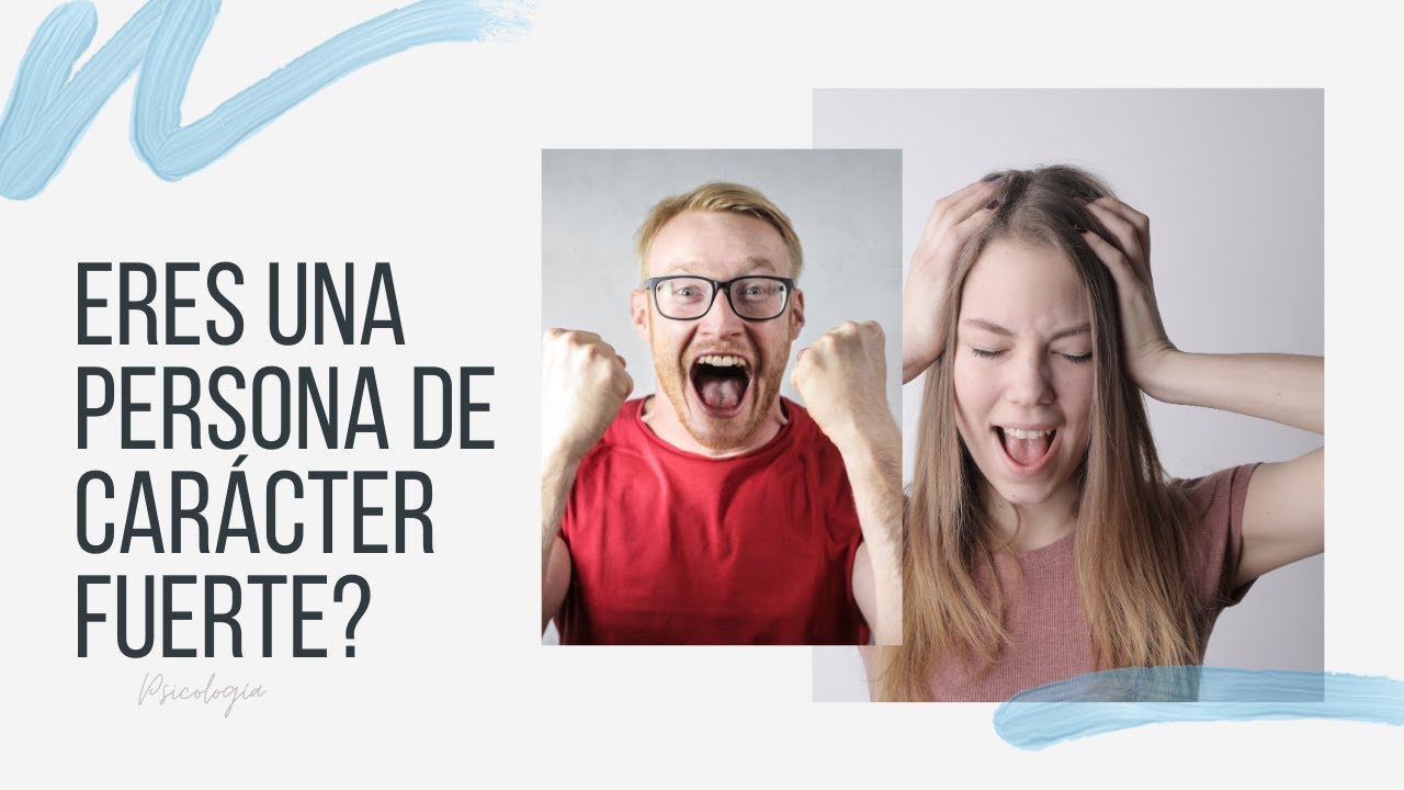 ¿Cómo saber si soy una persona de carácter fuerte? | Actualizado enero 2026
