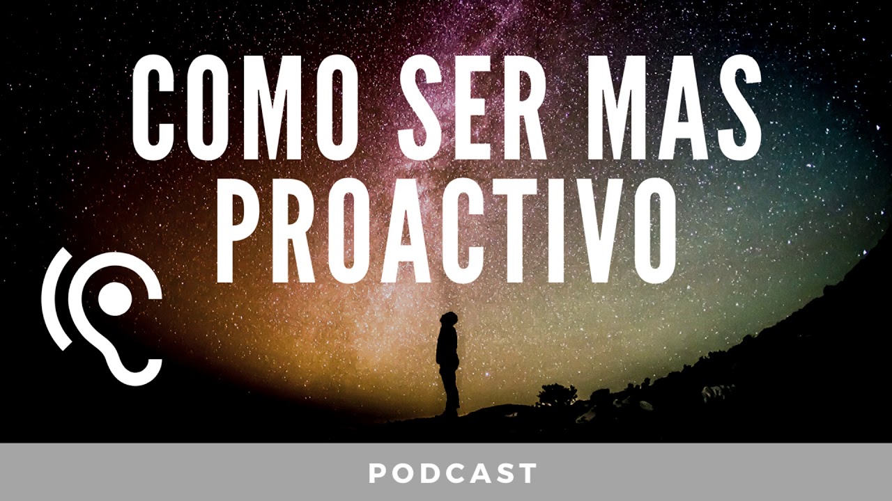 ¿Qué es ser proactivo en la vida? | Actualizado diciembre 2025