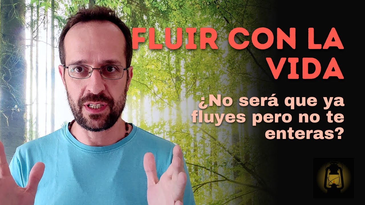 ¿Qué es el fluir de la vida? | Actualizado septiembre 2025