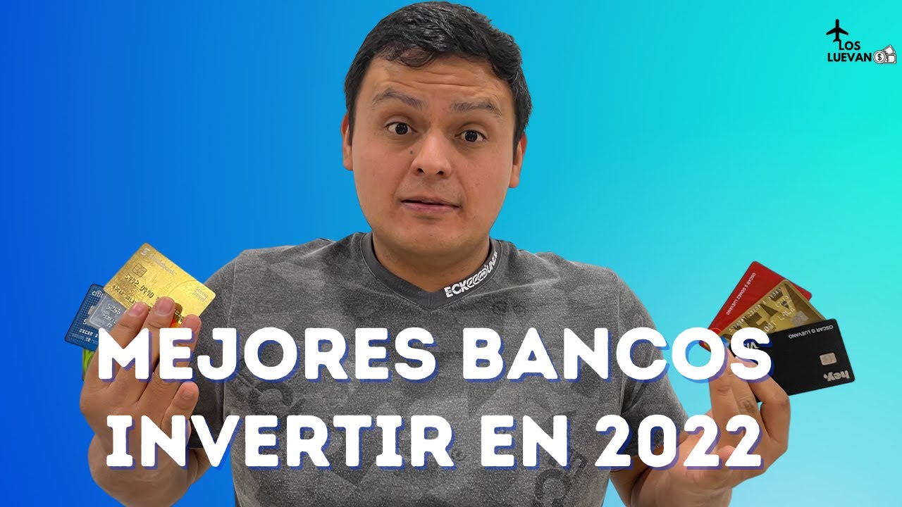 ¿Cuál es el mejor banco para invertir 2022? | Actualizado julio 2025
